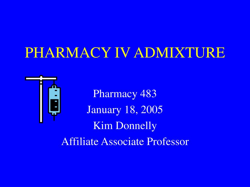 PPT - PHARMACY IV ADMIXTURE PowerPoint Presentation, free download - ID:170904