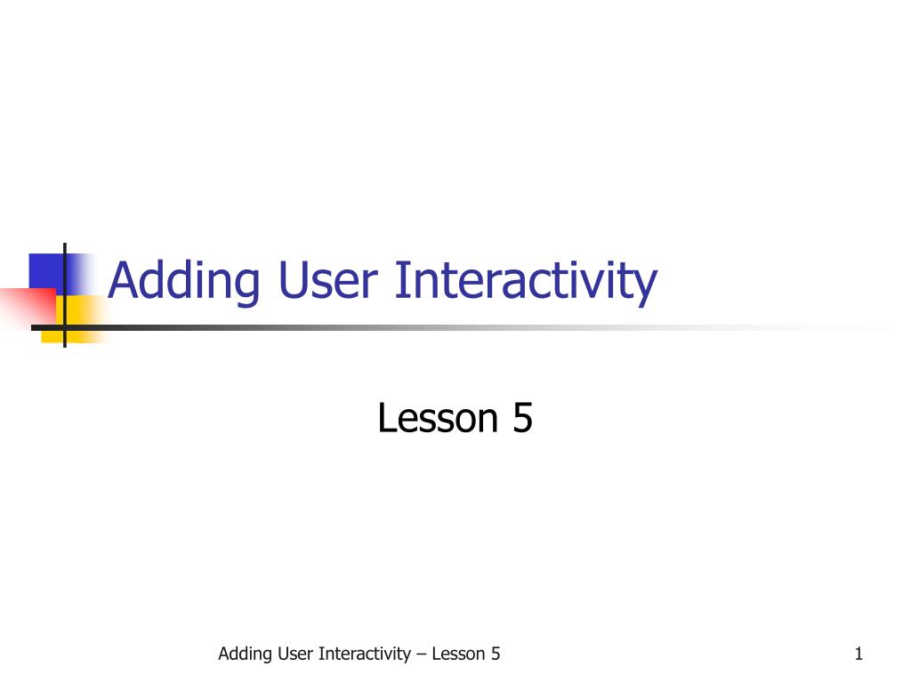 PPT - Adding User Interactivity PowerPoint Presentation, free download ...