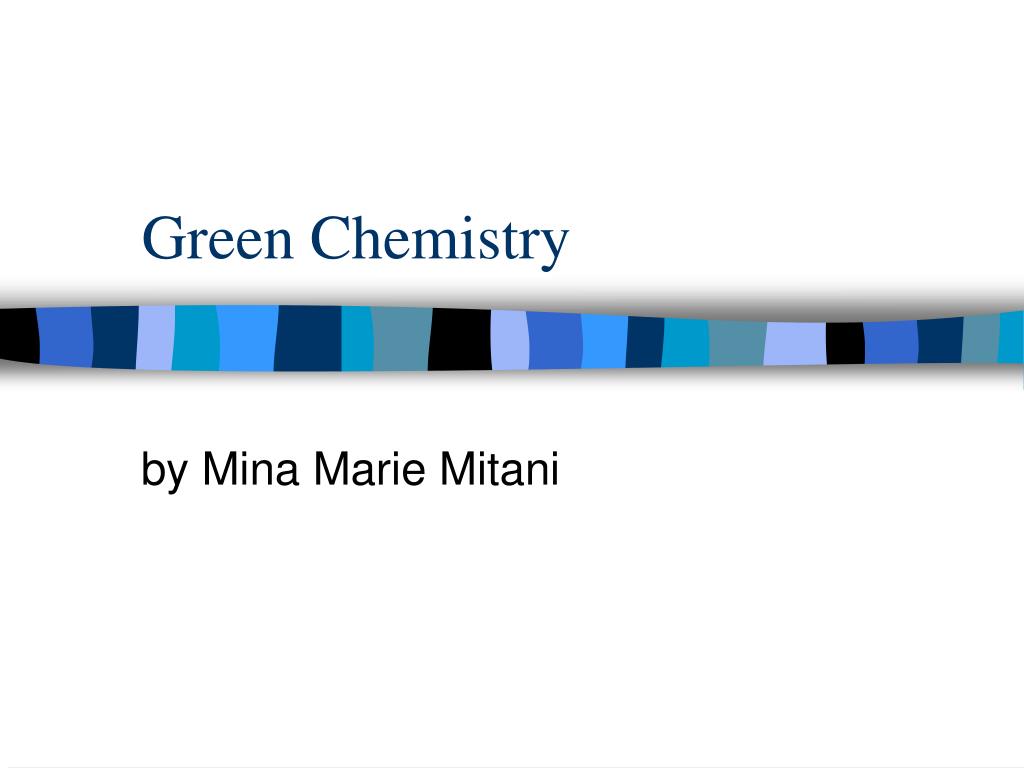 PPT - Green Chemistry PowerPoint Presentation, free download - ID:171340