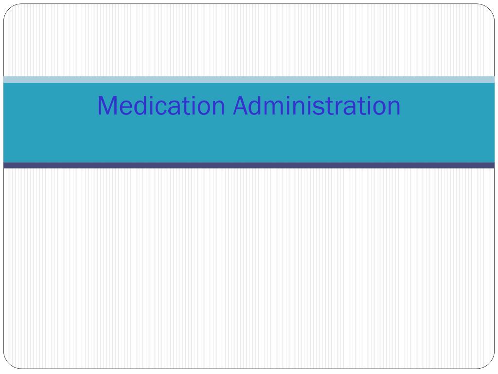 PPT - Medication Administration PowerPoint Presentation, free download ...