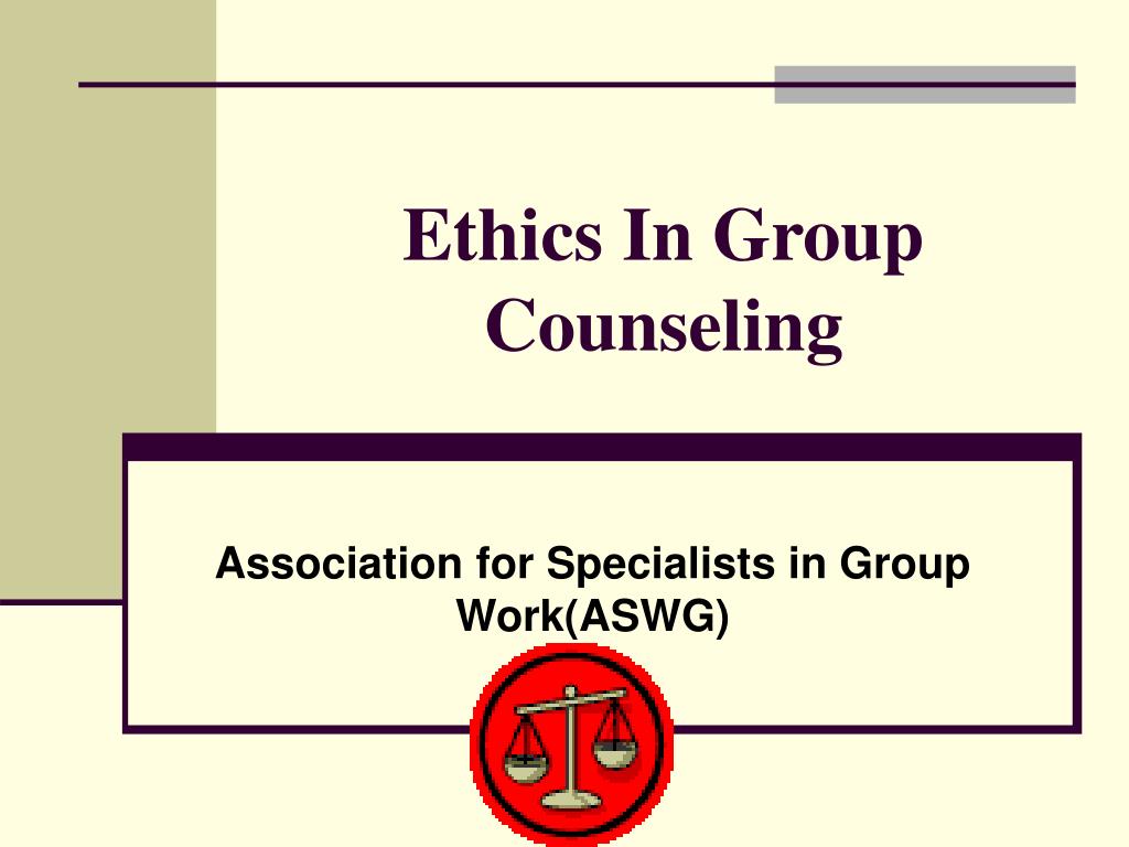PPT - Ethics In Group Counseling PowerPoint Presentation, free download ...