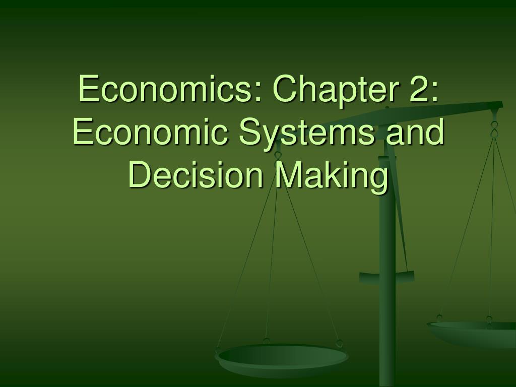 PPT - Economics: Chapter 2: Economic Systems and Decision Making ...
