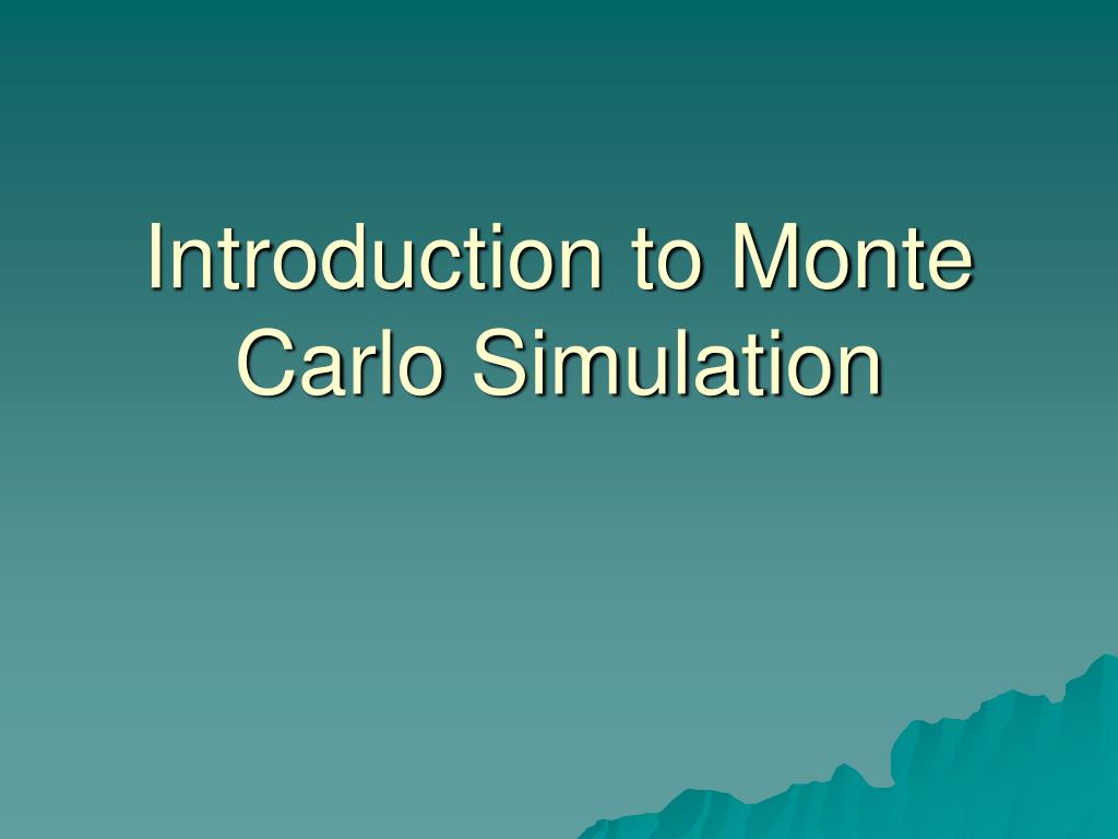 PPT - Introduction to Monte Carlo Simulation PowerPoint Presentation ...