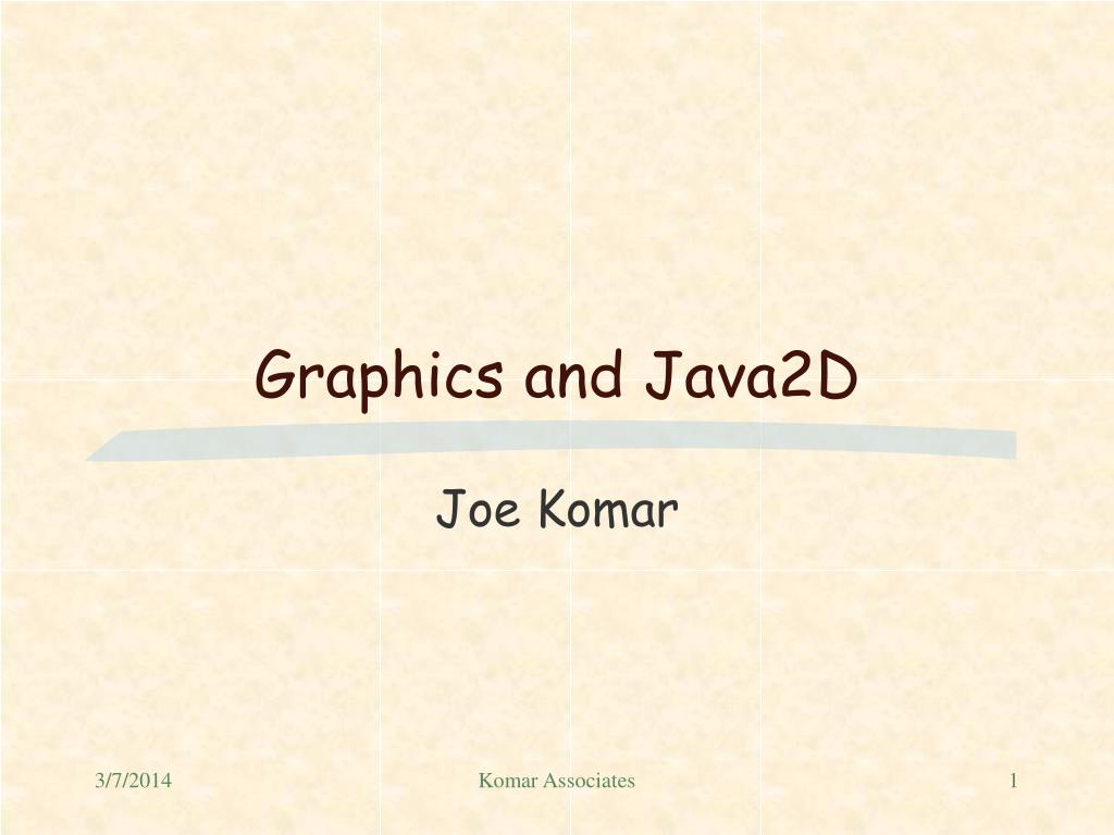PPT - Graphics and Java2D PowerPoint Presentation, free download - ID:17484