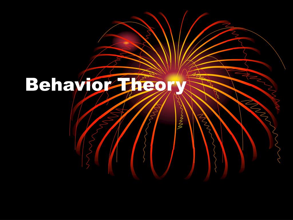 PPT - Behavior Theory PowerPoint Presentation, free download - ID:174969
