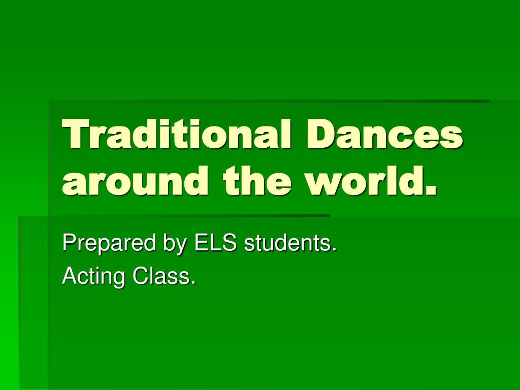 PPT - Traditional Dances around the world. PowerPoint Presentation ...