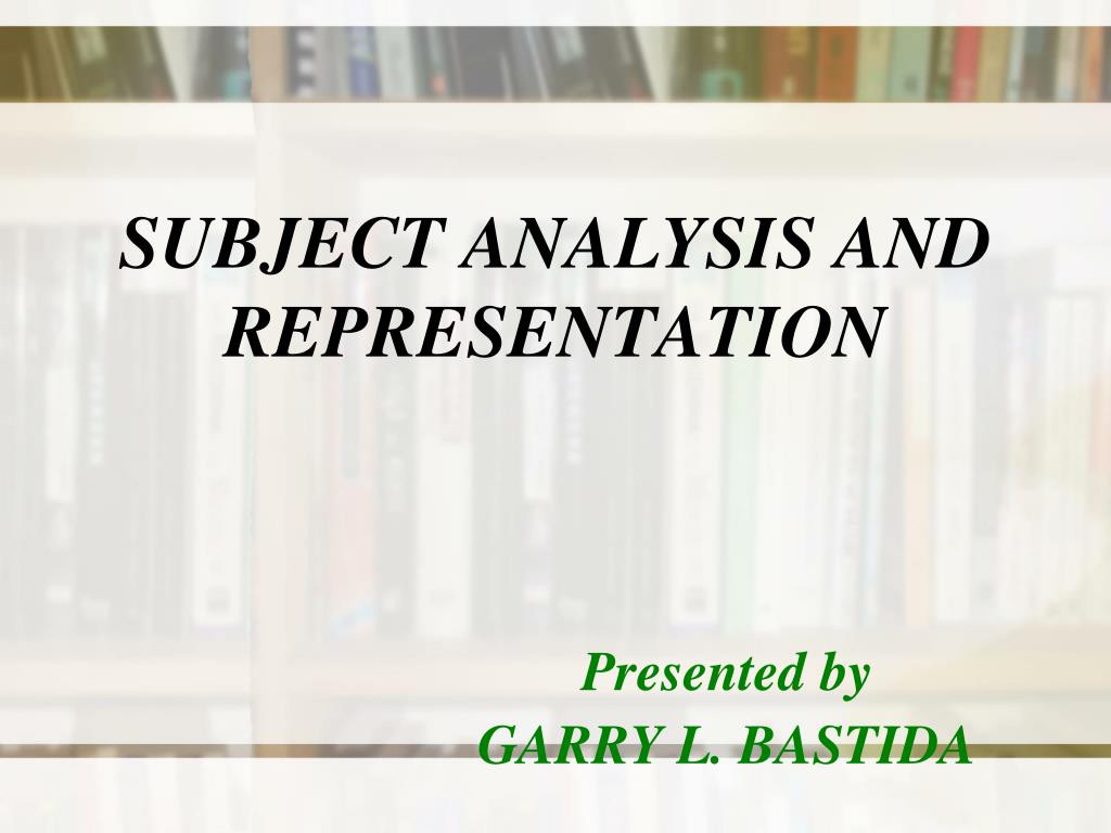 PPT - SUBJECT ANALYSIS AND REPRESENTATION PowerPoint Presentation, free ...