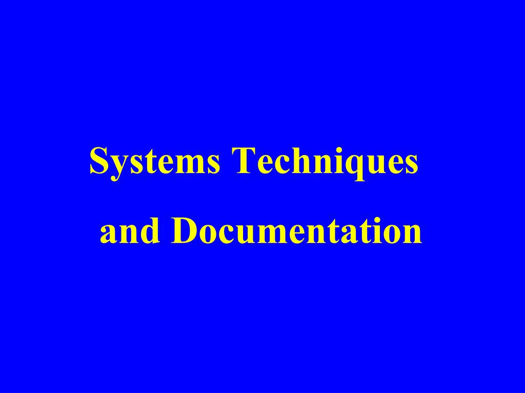 PPT - Systems Techniques and Documentation PowerPoint Presentation ...