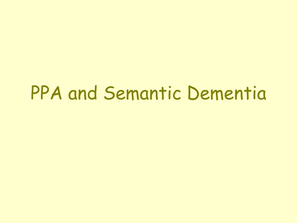 PPT - PPA and Semantic Dementia PowerPoint Presentation, free download ...