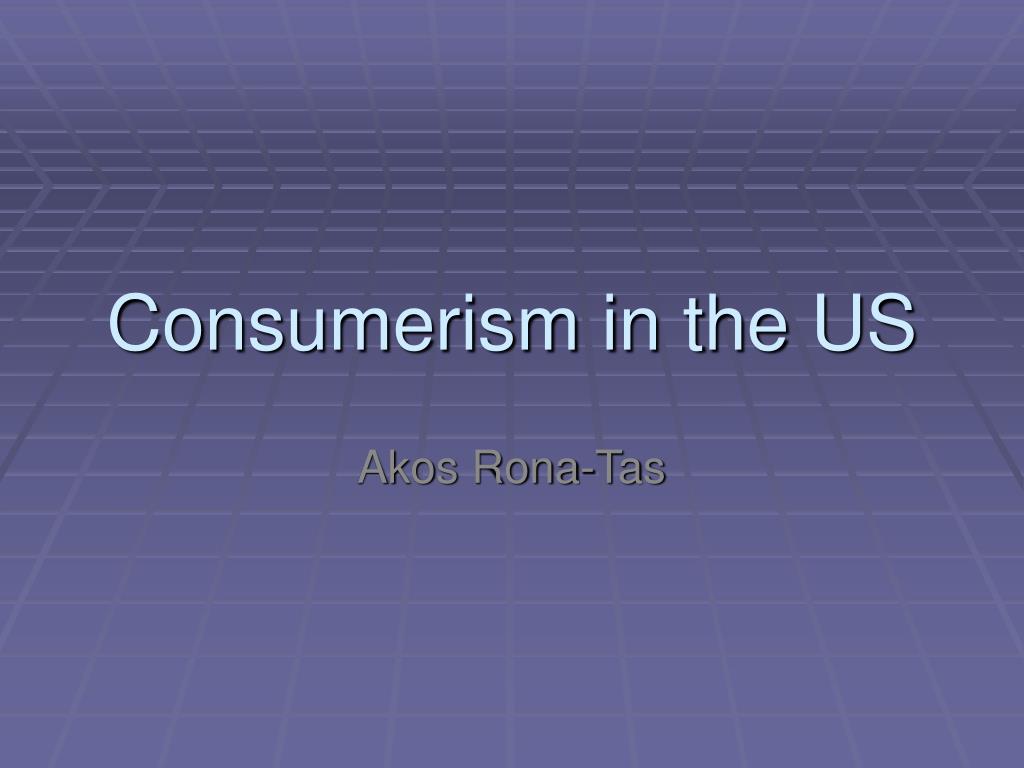 PPT - Consumerism in the US PowerPoint Presentation, free download - ID ...