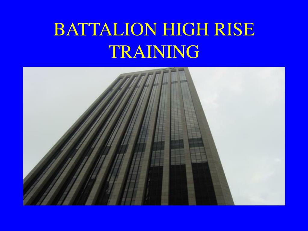 PPT - BATTALION HIGH RISE TRAINING PowerPoint Presentation, free ...