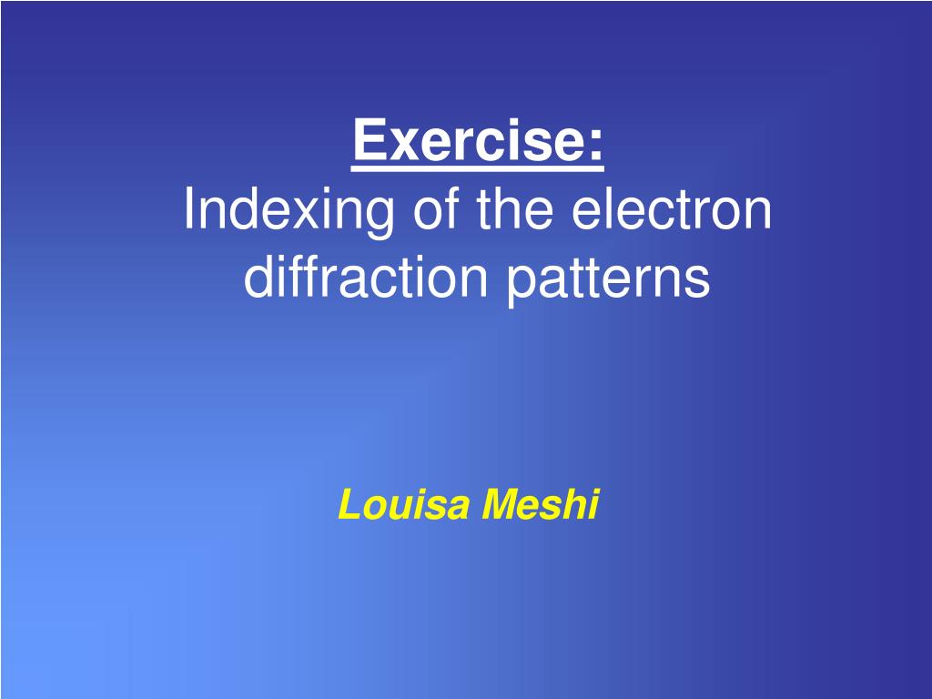 PPT - Exercise: Indexing of the electron diffraction patterns ...