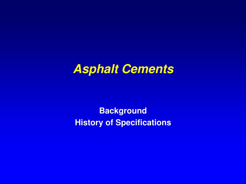 PPT - Asphalt Cements PowerPoint Presentation, free download - ID:178637