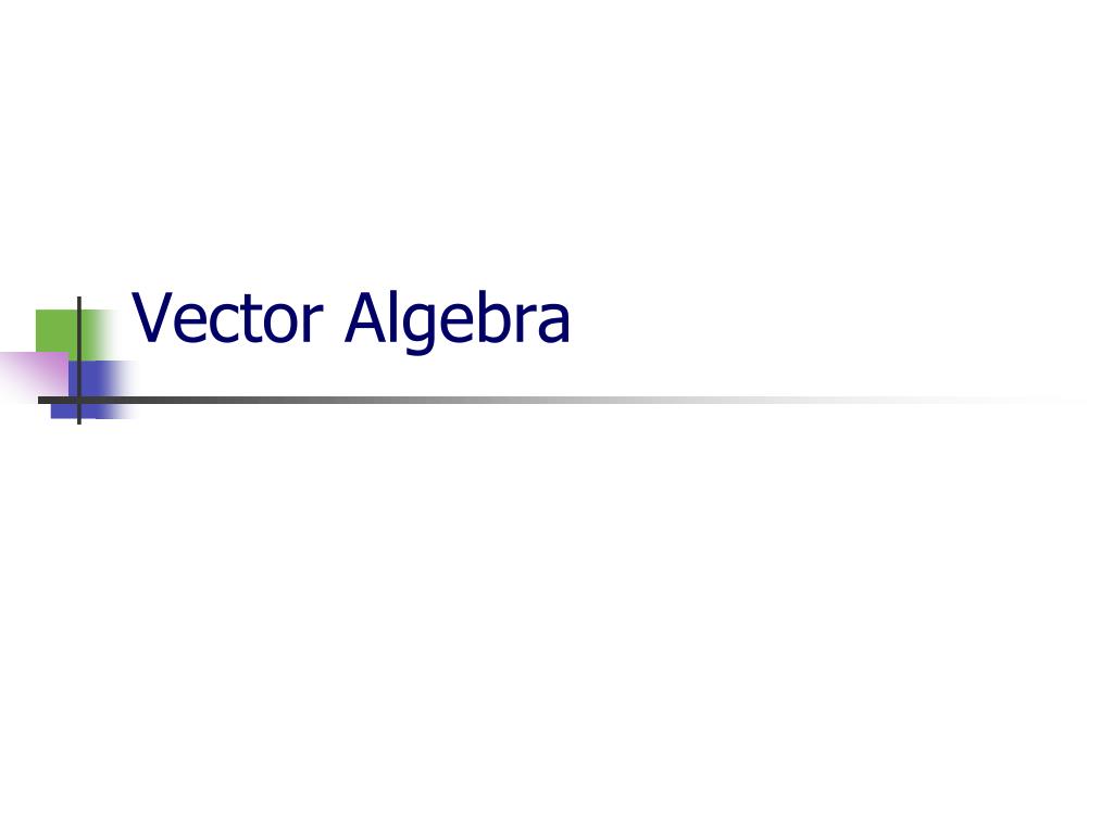 PPT - Vector Algebra PowerPoint Presentation, free download - ID:178929