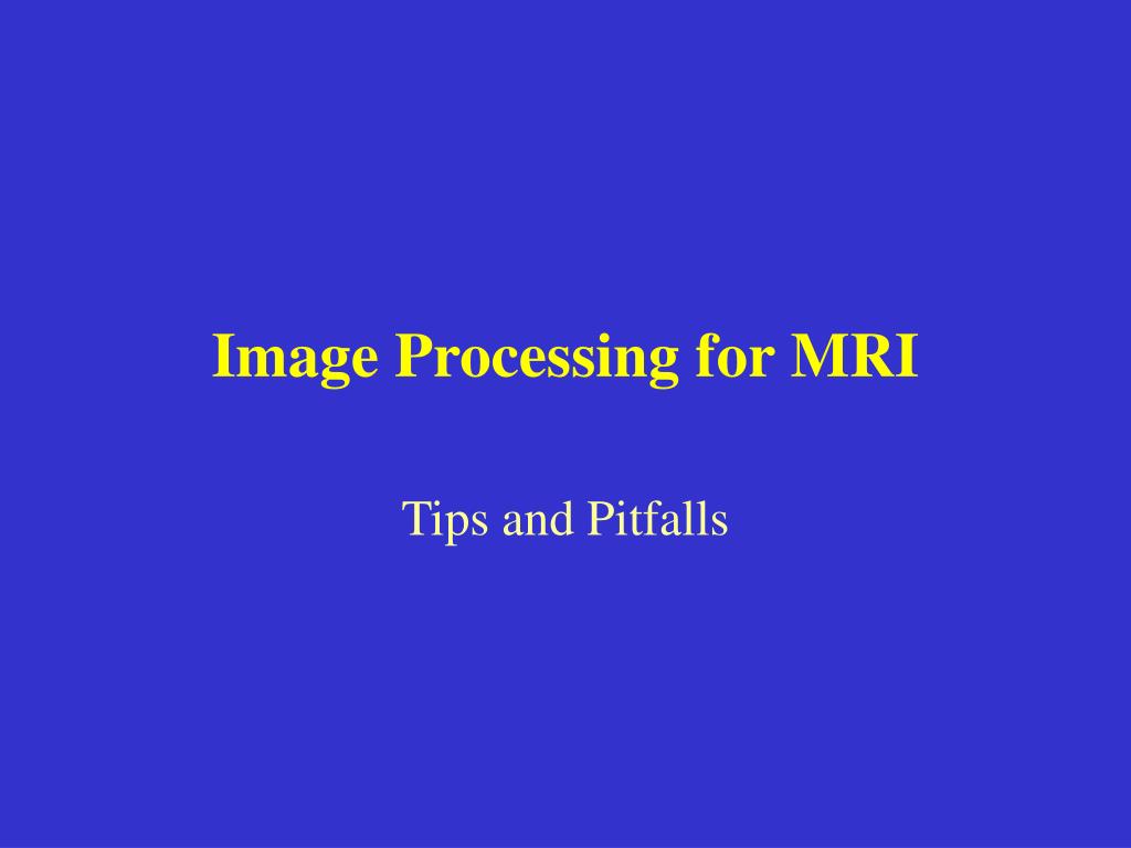 PPT - Image Processing for MRI PowerPoint Presentation, free download ...