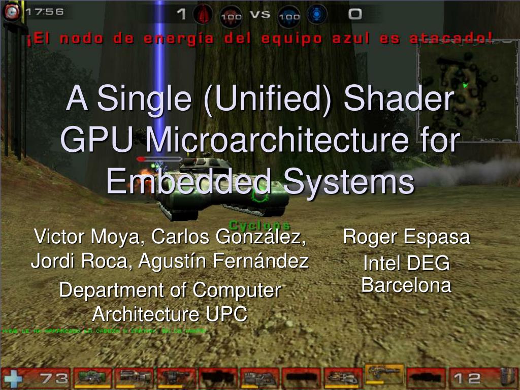 PPT - A Single (Unified) Shader GPU Microarchitecture for Embedded ...