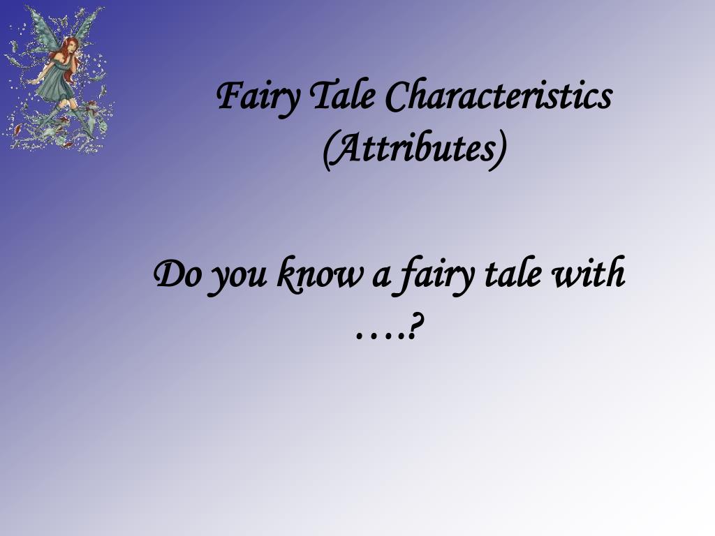 PPT - Fairy Tale Characteristics (Attributes) PowerPoint Presentation ...