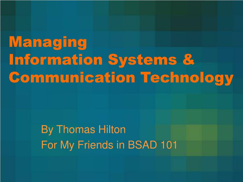 PPT - Managing Information Systems & Communication Technology ...