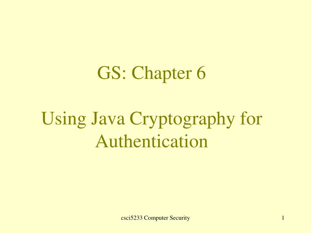 PPT - GS: Chapter 6 Using Java Cryptography for Authentication ...