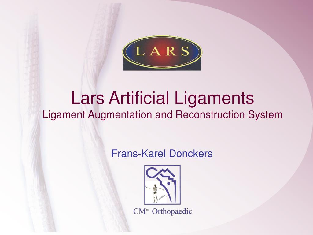 PPT - Lars Artificial Ligaments Ligament Augmentation and ...