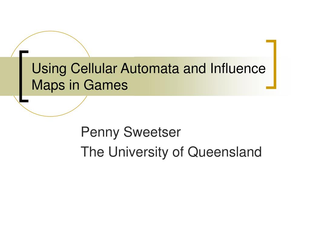 PPT - Using Cellular Automata and Influence Maps in Games PowerPoint ...