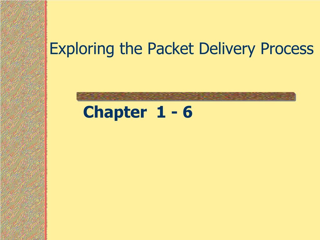 PPT - Exploring the Packet Delivery Process PowerPoint Presentation ...