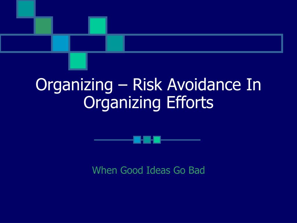 PPT - Organizing – Risk Avoidance In Organizing Efforts PowerPoint ...