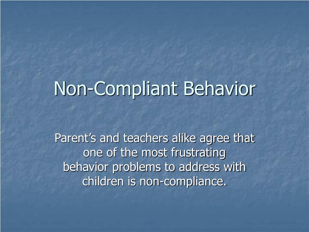 PPT - Non-Compliant Behavior PowerPoint Presentation, free download ...