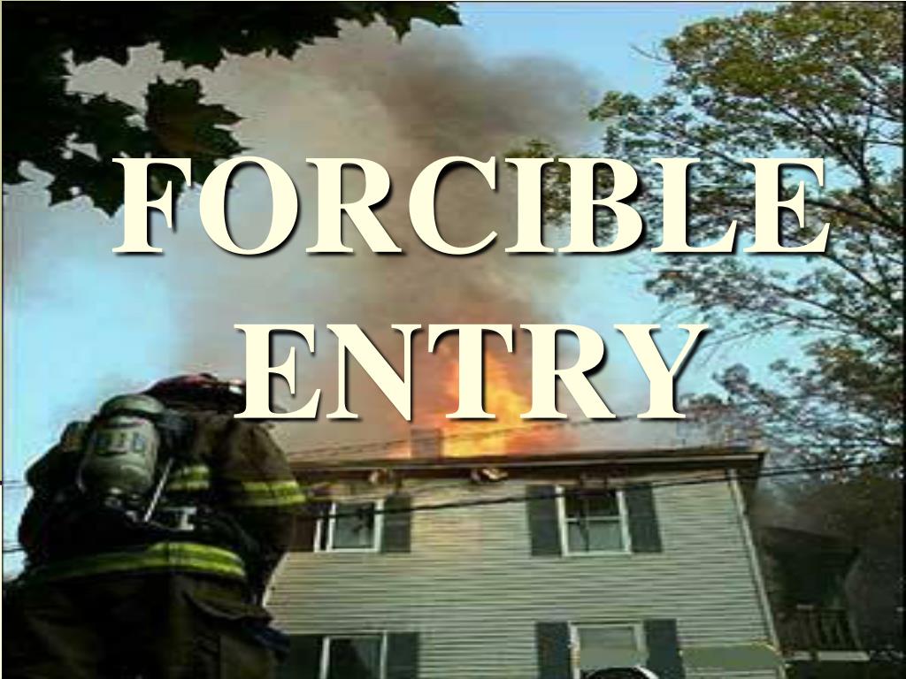 PPT - FORCIBLE ENTRY PowerPoint Presentation, free download - ID:182476