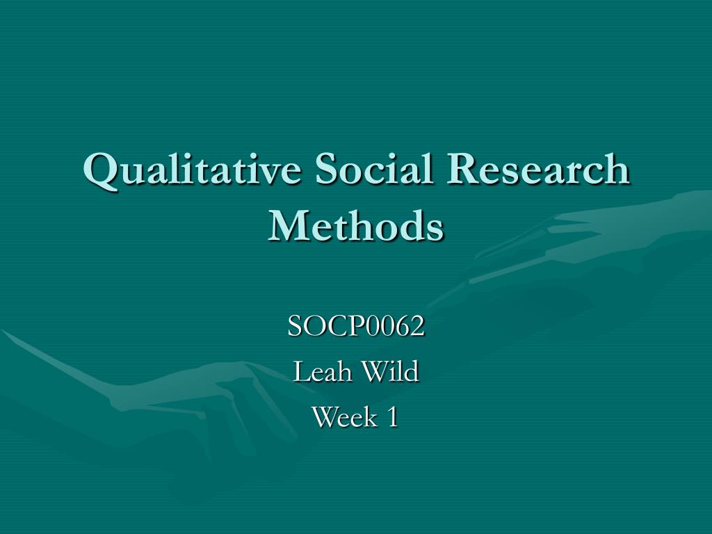 PPT - Qualitative Social Research Methods PowerPoint Presentation, free ...
