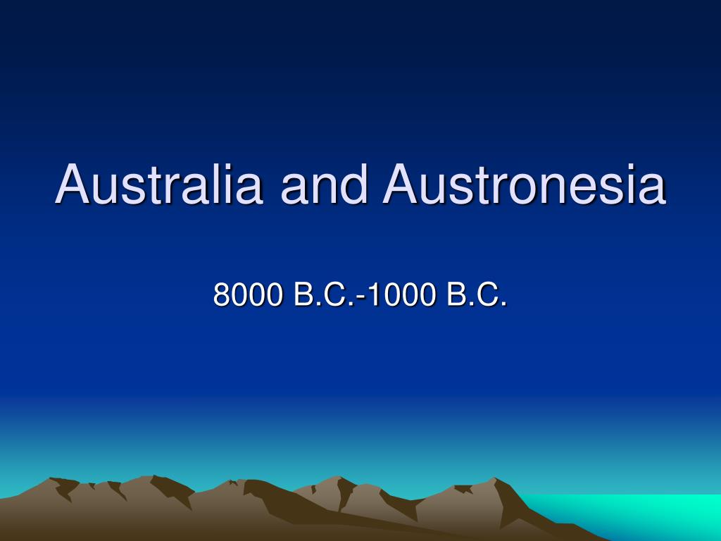 PPT - Australia and Austronesia PowerPoint Presentation, free download ...