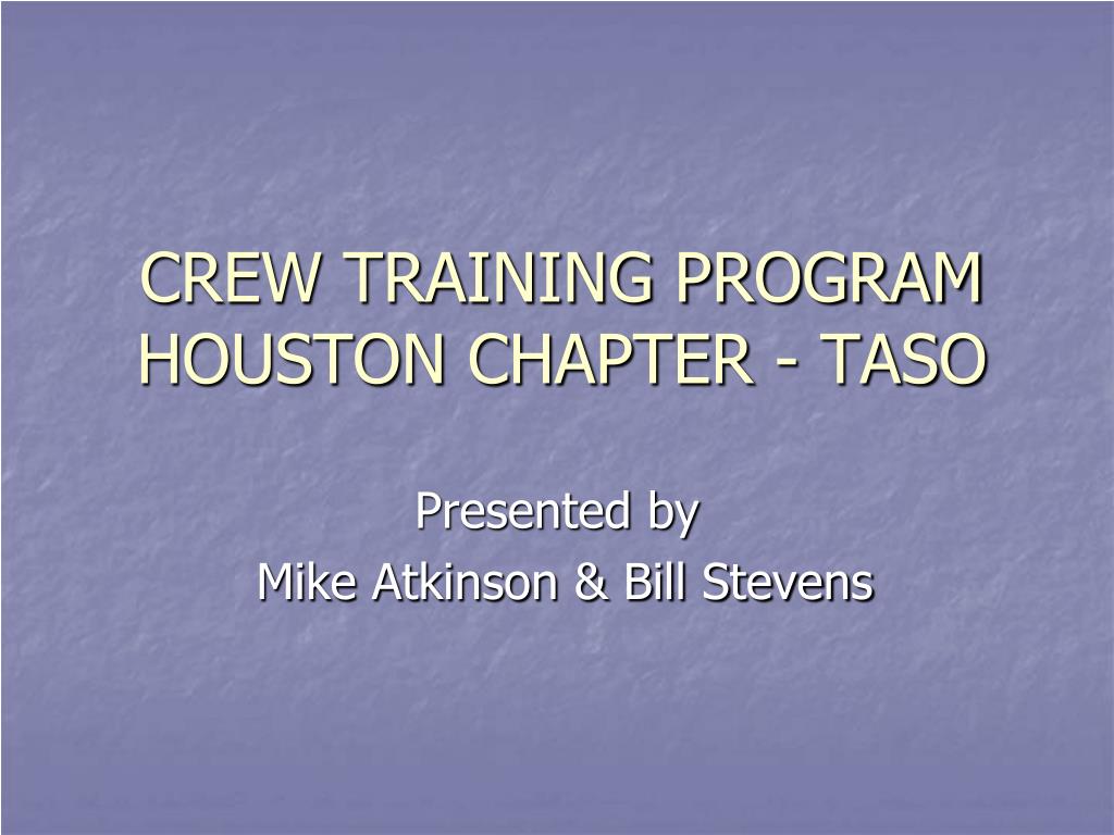 PPT - CREW TRAINING PROGRAM HOUSTON CHAPTER - TASO PowerPoint ...