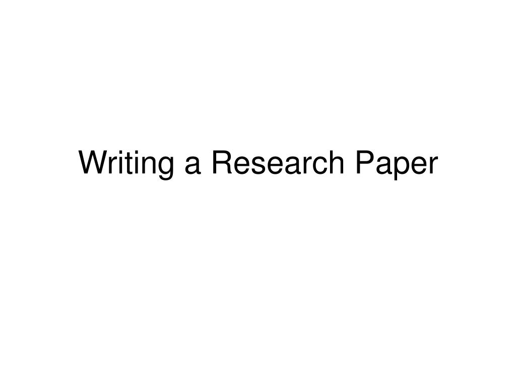 PPT - Writing a Research Paper PowerPoint Presentation, free download ...