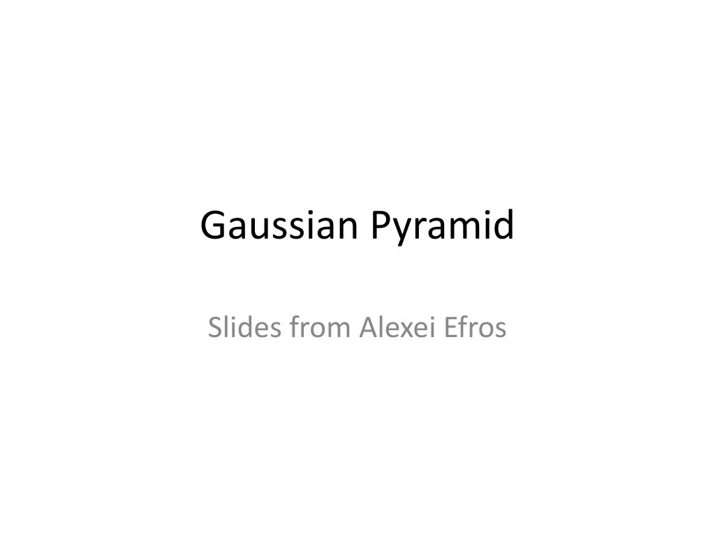 PPT - Gaussian Pyramid PowerPoint Presentation, free download - ID:189297