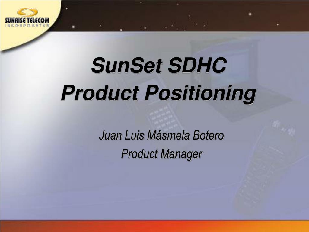 PPT - SunSet SDHC Product Positioning PowerPoint Presentation, free ...