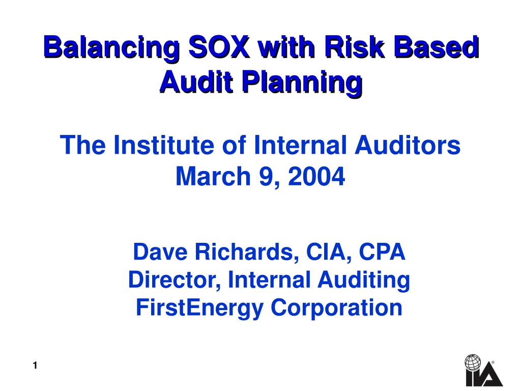 PPT - Balancing SOX with Risk Based Audit Planning PowerPoint ...