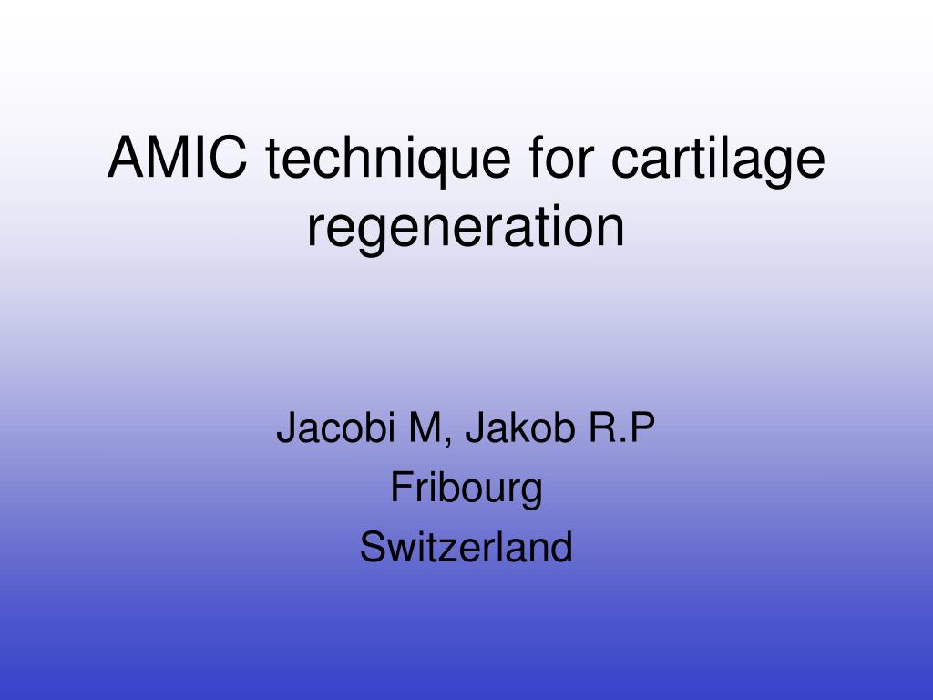PPT - AMIC technique for cartilage regeneration PowerPoint Presentation ...