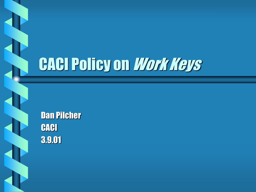 PPT - CACI Policy on Work Keys PowerPoint Presentation, free download ...