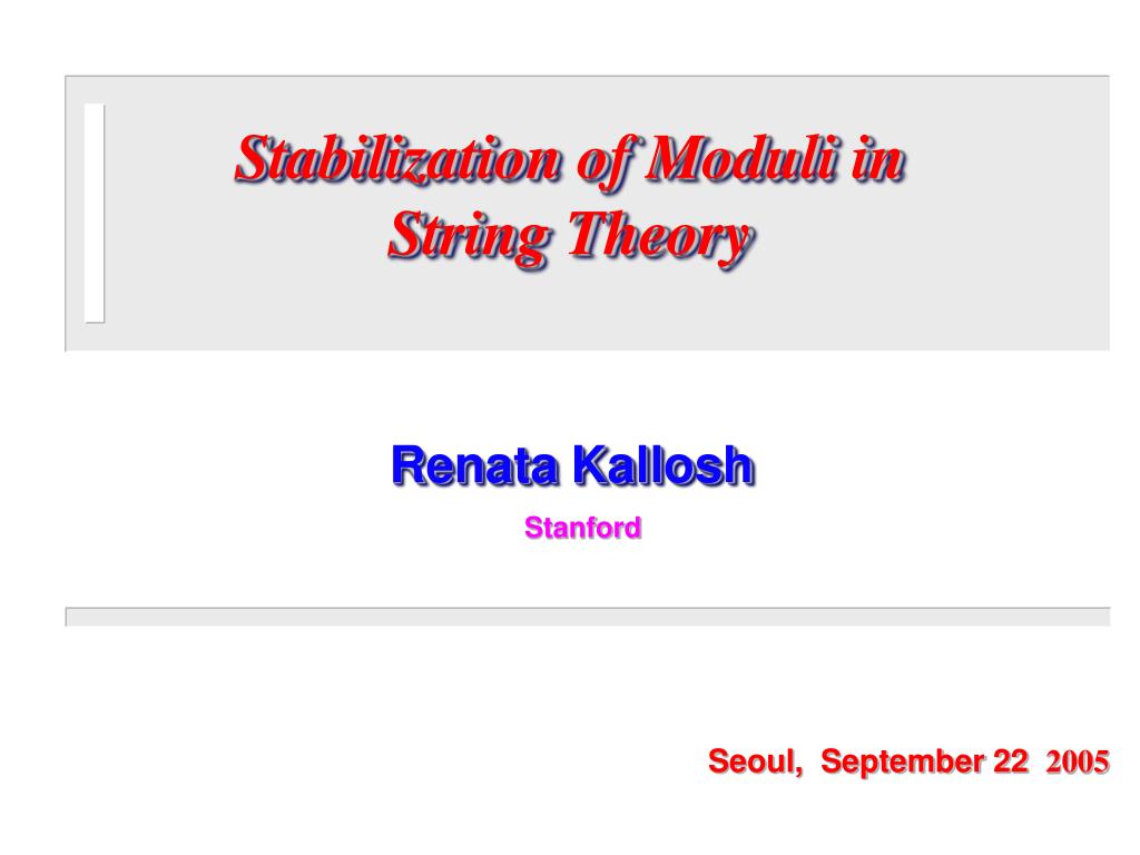 PPT - Stabilization of Moduli in String Theory PowerPoint Presentation ...