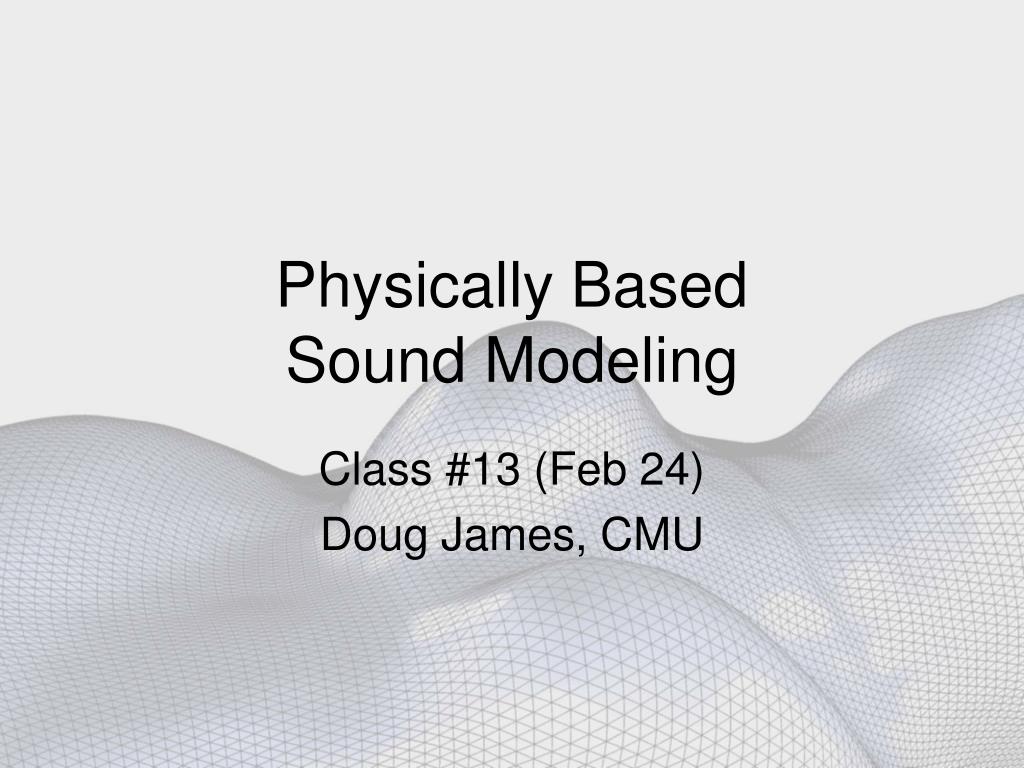 PPT - Physically Based Sound Modeling PowerPoint Presentation, free ...