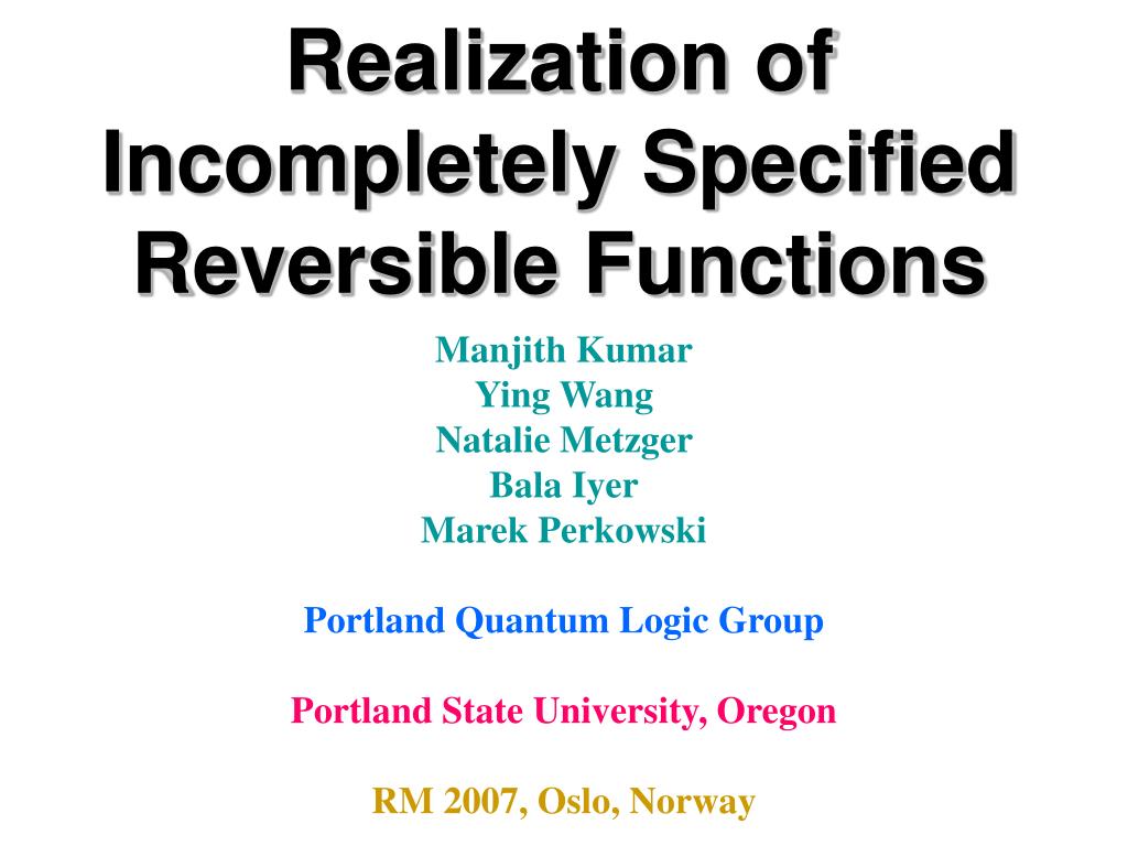 PPT - Realization of Incompletely Specified Reversible Functions ...