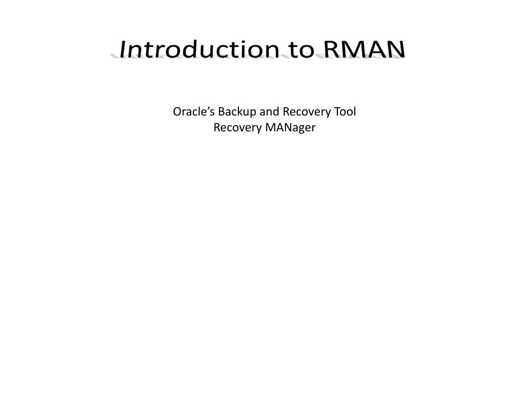 PPT - Introduction to RMAN PowerPoint Presentation, free download - ID ...