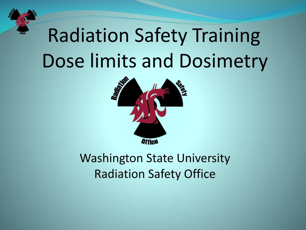 PPT - Radiation Safety Training Dose limits and Dosimetry Washington ...