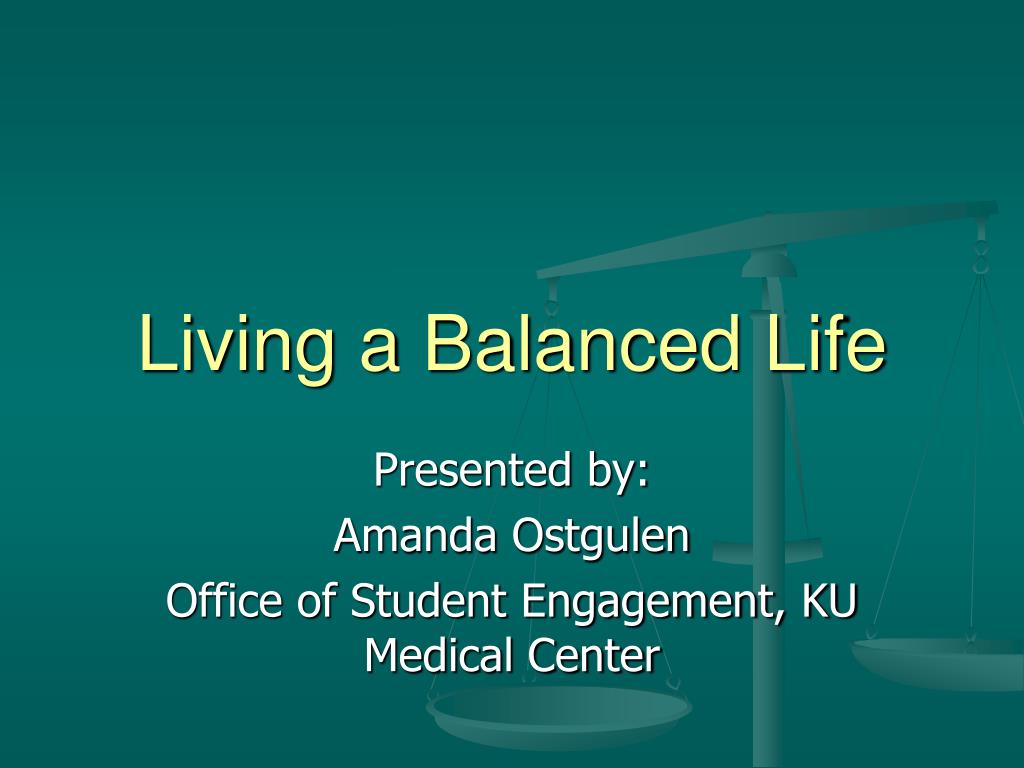 PPT - Living a Balanced Life PowerPoint Presentation, free download ...