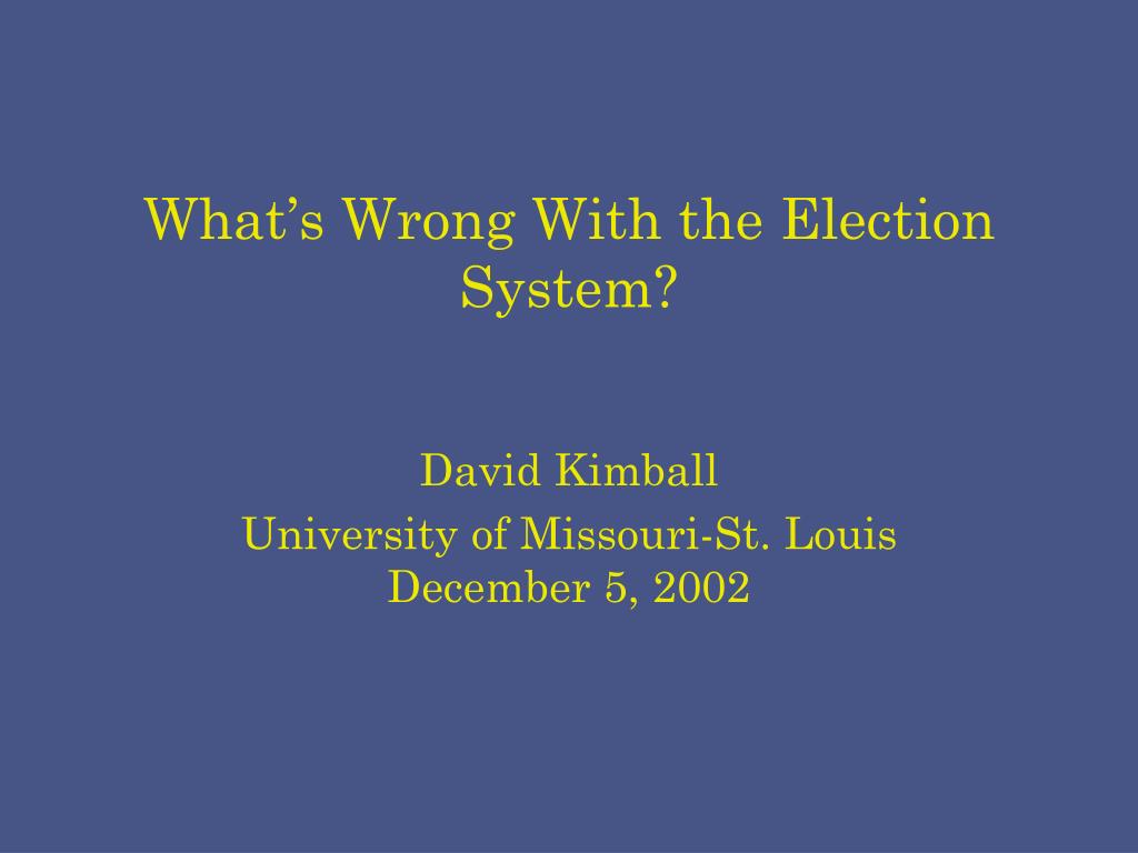 PPT - What’s Wrong With the Election System? PowerPoint Presentation ...