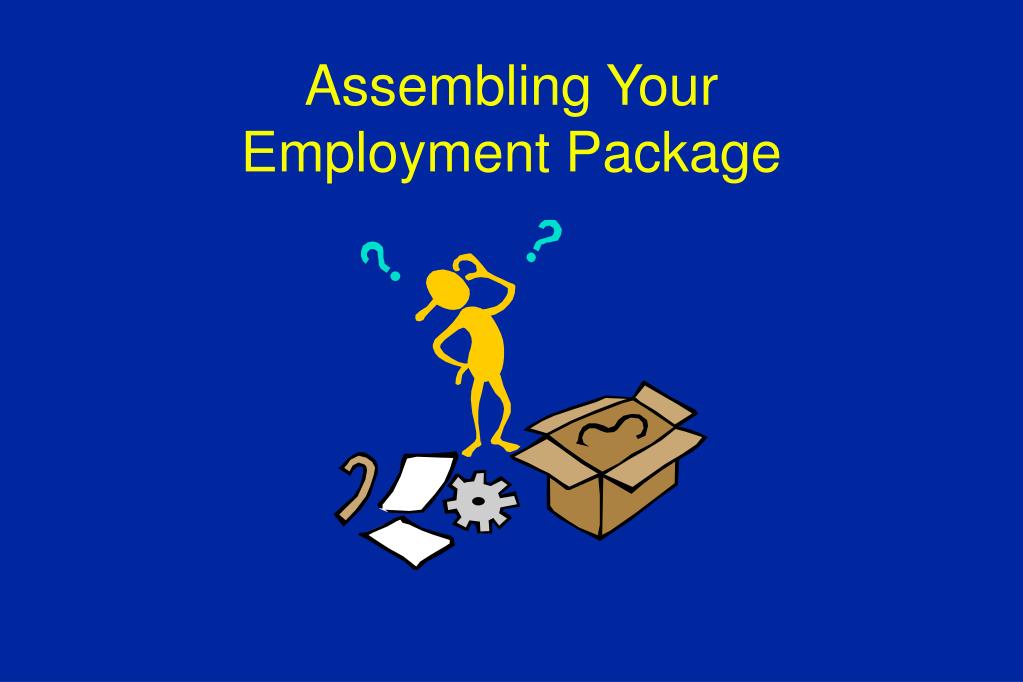 PPT - Assembling Your Employment Package PowerPoint Presentation, free ...