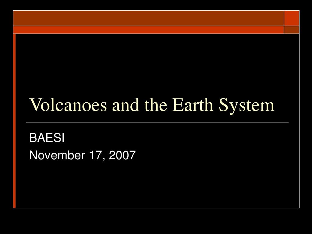 PPT - Volcanoes and the Earth System PowerPoint Presentation, free ...