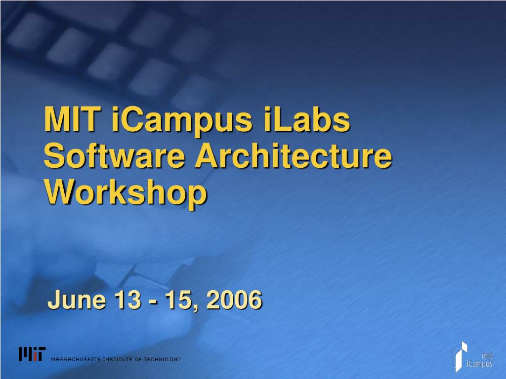 PPT - MIT iCampus iLabs Software Architecture Workshop PowerPoint Presentation - ID:208504