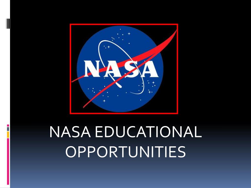 PPT - NASA EDUCATIONAL OPPORTUNITIES PowerPoint Presentation, free ...