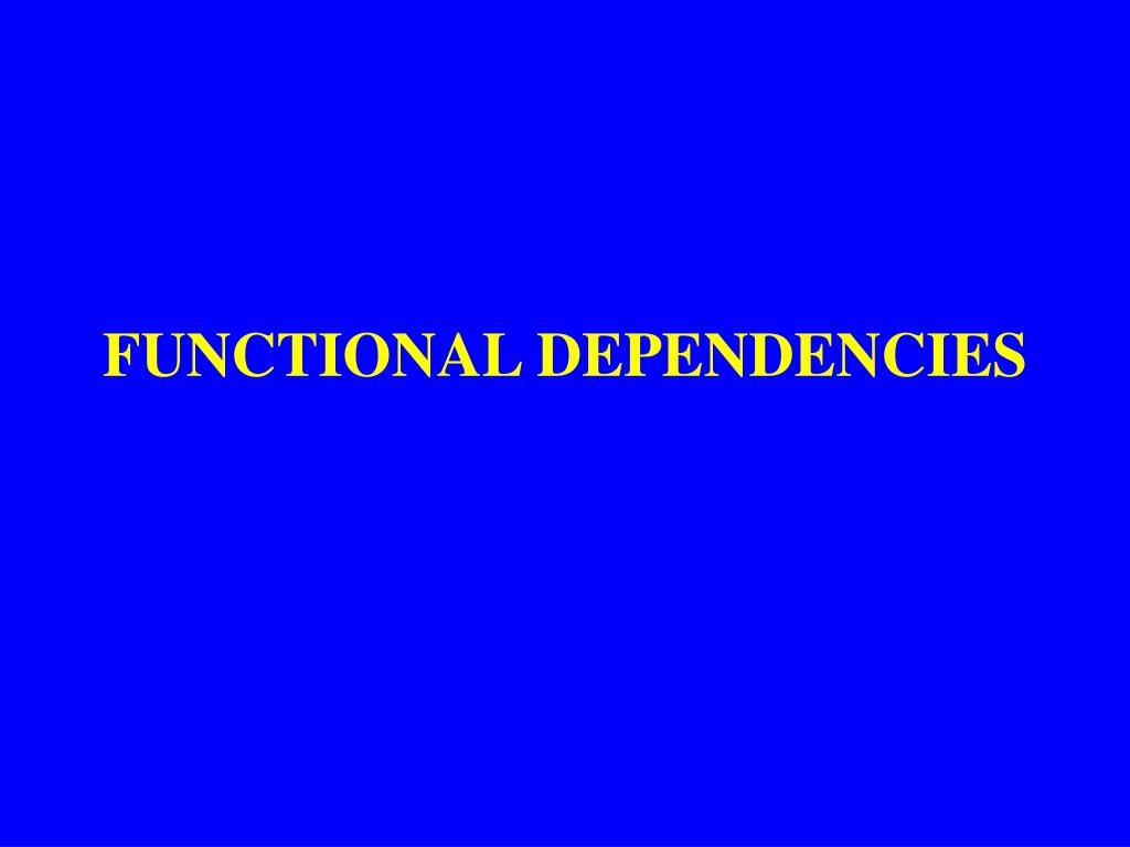 PPT - FUNCTIONAL DEPENDENCIES PowerPoint Presentation, free download ...